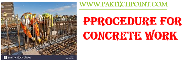 PROCEDURE FOR CONCRETE WORK-CIVIL - PAKTECHPOINT