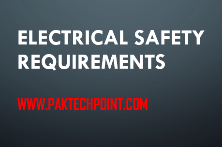 ELECTRICAL SAFETY REQUIREMENTS – PAKTECHPOINT
