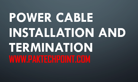 POWER CABLE INSTALLATION AND TERMINATION – PAKTECHPOINT